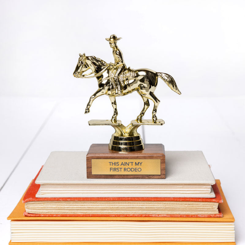 THIS AIN'T MY FIRST RODEO trophy – Jenni Earle